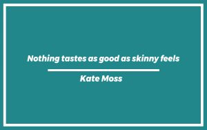 151 Best Kate Moss Quotes (with Commentary) - Burning For Success