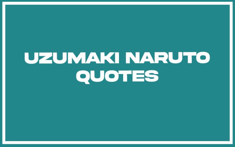 151 Best Uzumaki Naruto Quotes (with Commentary) - Burning For Success