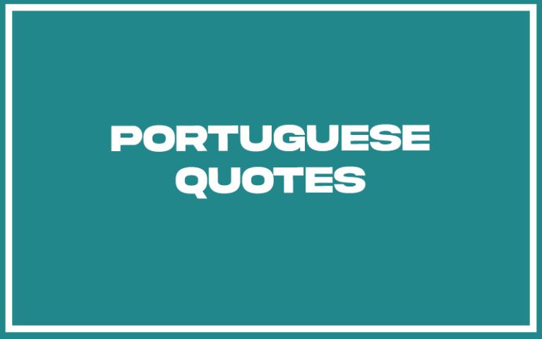 151 Best Portuguese Quotes (with Commentary) - Burning For Success