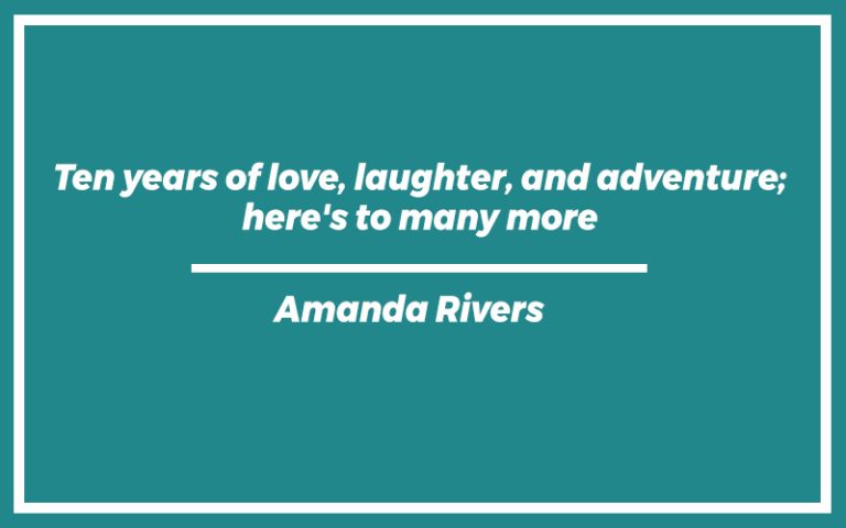 151 Best 10 Year Anniversary Quotes (with Commentary) - Burning For Success
