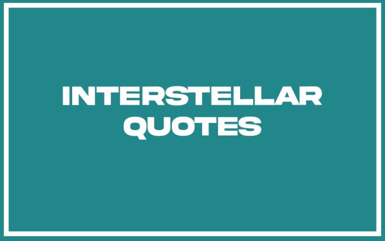 151 Best Interstellar Quotes (with Commentary) - Burning For Success