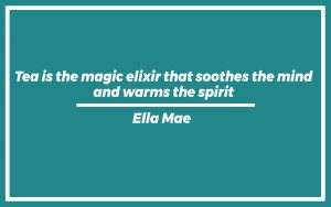 151 Best Tea Quotes (with Commentary) - Burning For Success