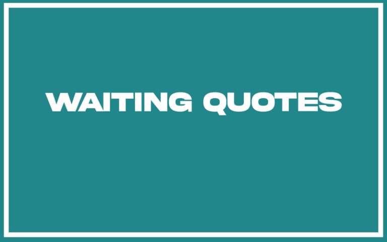 151 Best Waiting Quotes (with Commentary) - Burning For Success
