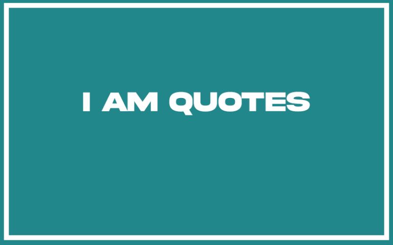 151 Best I Am Quotes (with Commentary) - Burning For Success