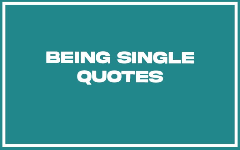 151 Best Being Single Quotes (with Commentary) - Burning For Success