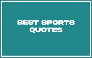 151 Best Sports Quotes (with Commentary) - Burning For Success