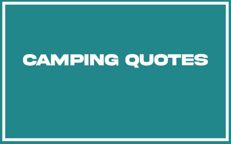 151 Best Camping Quotes (with Commentary) - Burning For Success