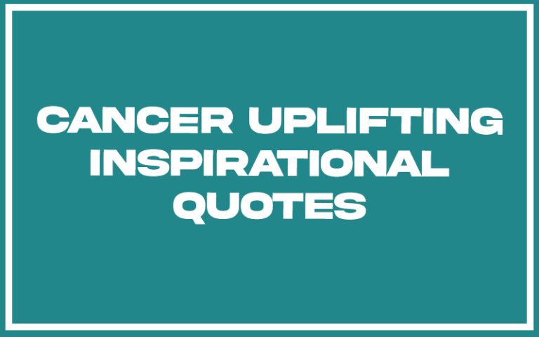 151 Best Cancer Uplifting Inspirational Quotes (with Commentary ...