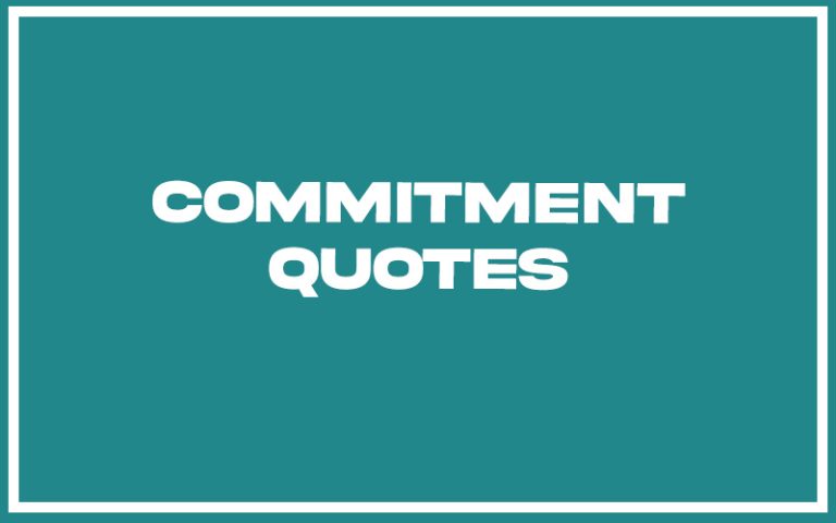 151 Best Commitment Quotes (with Commentary) - Burning For Success