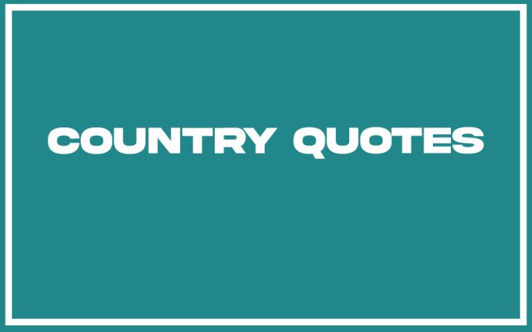 151 Best Country Quotes (with Commentary) - Burning For Success