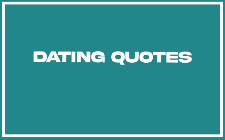 151 Best Dating Quotes (with Commentary) - Burning For Success