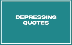 151 Best Depressing Quotes (with Commentary) - Burning For Success