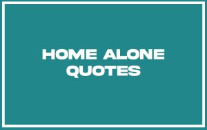 151 Best Home Alone Quotes (with Commentary) - Burning For Success