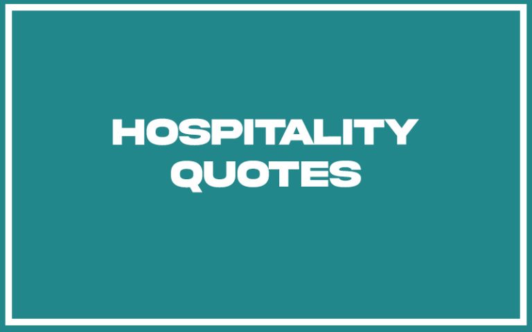 151 Best Hospitality Quotes (with Commentary) - Burning For Success