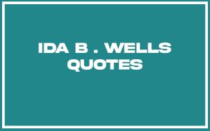 151 Best Ida B. Wells Quotes (with Commentary) - Burning For Success