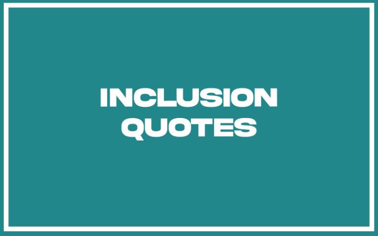 151 Best Inclusion Quotes (with Commentary) - Burning For Success