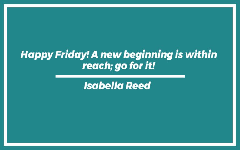 151 Best Inspirational Happy Friday Quotes (with Commentary) - Burning ...