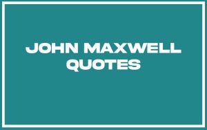 151 Best John Maxwell Quotes (with Commentary) - Burning For Success