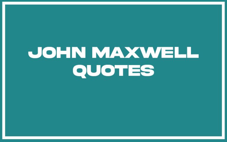 151 Best John Maxwell Quotes (with Commentary) - Burning For Success