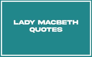 151 Best Lady Macbeth Quotes (with Commentary) - Burning For Success