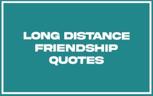 151 Best Long Distance Friendship Quotes (with Commentary) - Burning ...
