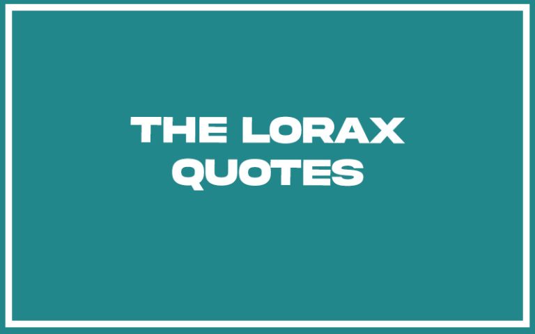 151 Best The Lorax Quotes (with Commentary) - Burning For Success