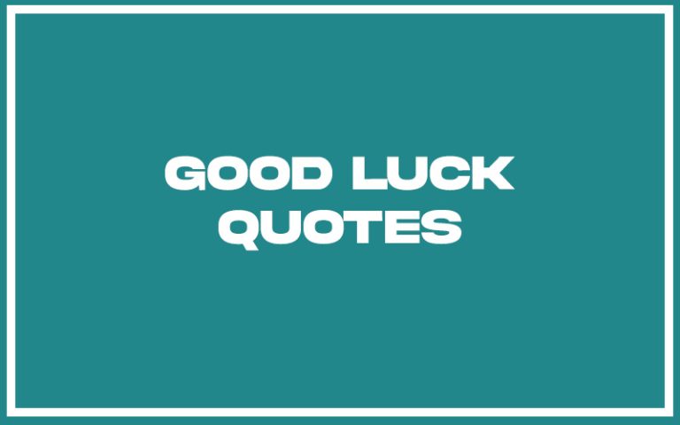 151 Best Good Luck Quotes (with Commentary) - Burning For Success