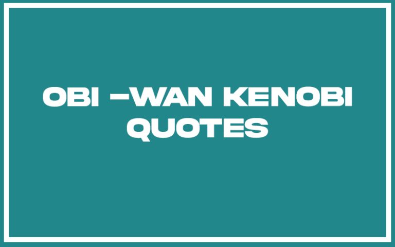 151 Best Obi Wan Kenobi Quotes (with Commentary) - Burning For Success