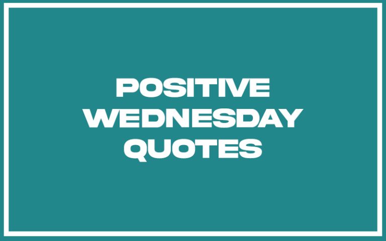 151 Best Positive Wednesday Quotes (with Commentary) - Burning For Success