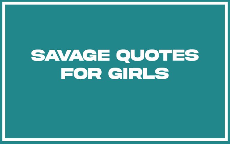 151 Best Savage Quotes For Girls (with Commentary) - Burning For Success