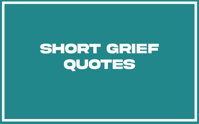 151 Best Short Grief Quotes (with Commentary) - Burning For Success