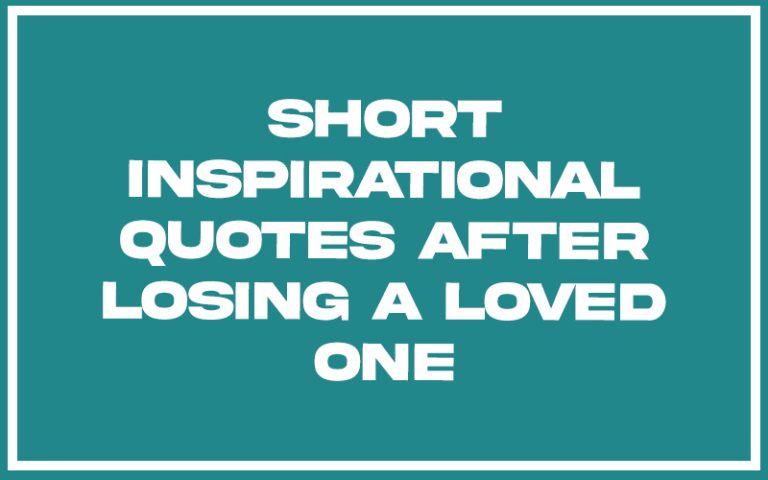 151 Best Short Inspirational Quotes After Losing A Loved One (with ...