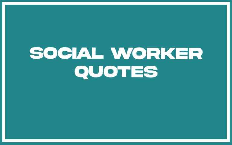 151 Best Social Worker Quotes (with Commentary) - Burning For Success