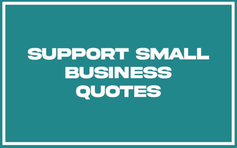 151 Best Support Small Business Quotes (with Commentary) - Burning For ...