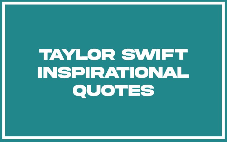 151 Best Taylor Swift Inspirational Quotes (with Commentary) - Burning ...