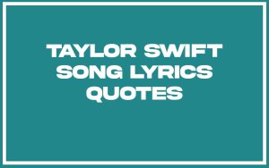151 Best Taylor Swift Song Lyrics Quotes (with Commentary) - Burning ...