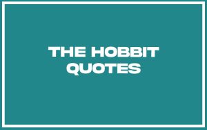 151 Best The Hobbit Quotes (with Commentary) - Burning For Success