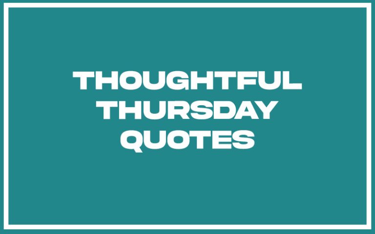 151 Best Thoughtful Thursday Quotes (with Commentary) - Burning For Success