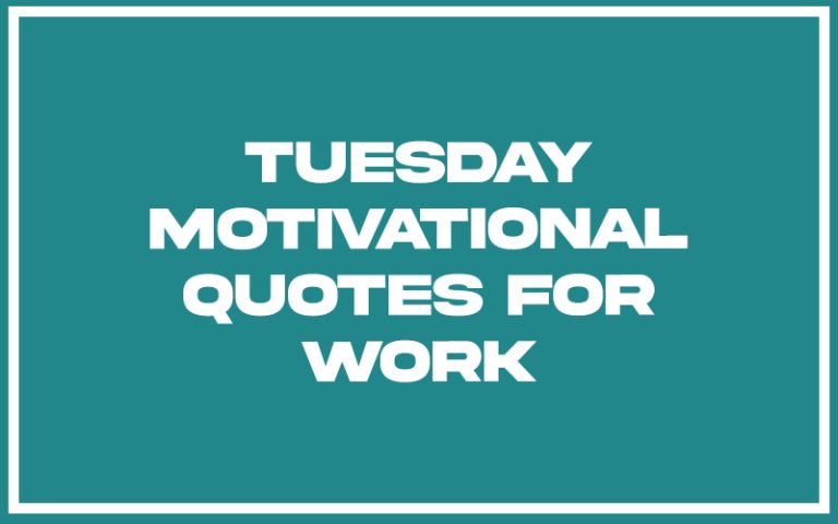 151 Best Tuesday Motivational Quotes For Work (with Commentary ...