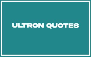 151 Best Ultron Quotes (with Commentary) - Burning For Success