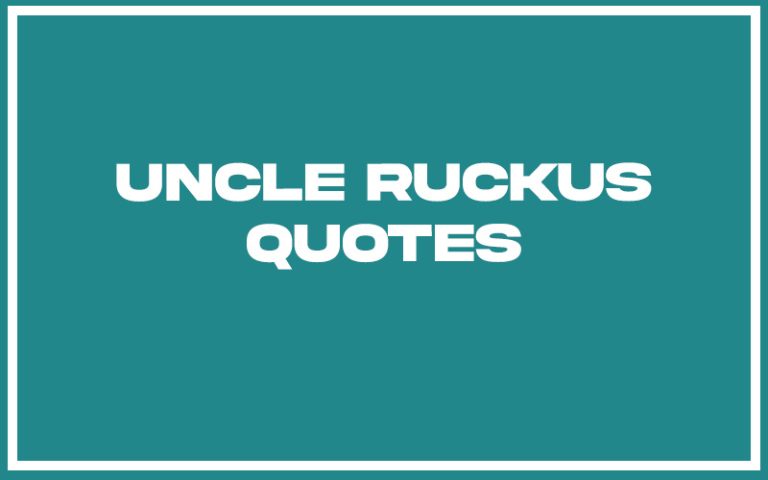 151 Best Uncle Ruckus Quotes (with Commentary) - Burning For Success