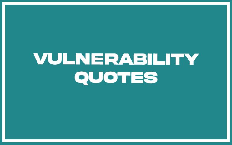151 Best Vulnerability Quotes (with Commentary) - Burning For Success