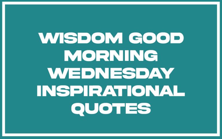 151 Best Wisdom Good Morning Wednesday Inspirational Quotes (with ...