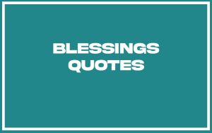 151 Best Blessings Quotes (with Commentary) - Burning For Success