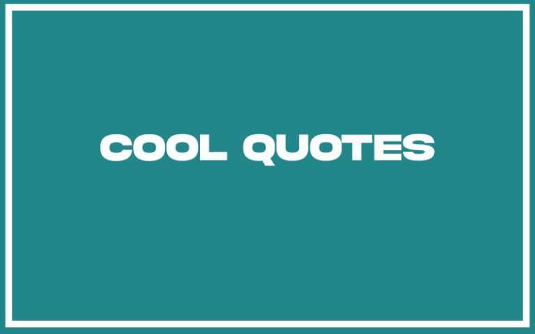 151 Best Cool Quotes (with Commentary) - Burning For Success