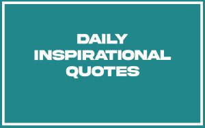 151 Best Daily Inspirational Quotes (with Commentary) - Burning For Success