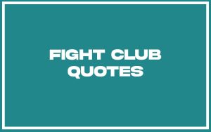 151 Best Fight Club Quotes (with Commentary) - Burning For Success