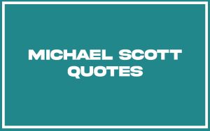 151 Best Michael Scott Quotes (with Commentary) - Burning For Success