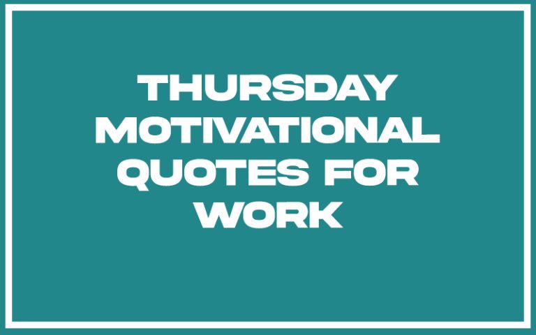 151 Best Thursday Motivational Quotes For Work (with Commentary ...
