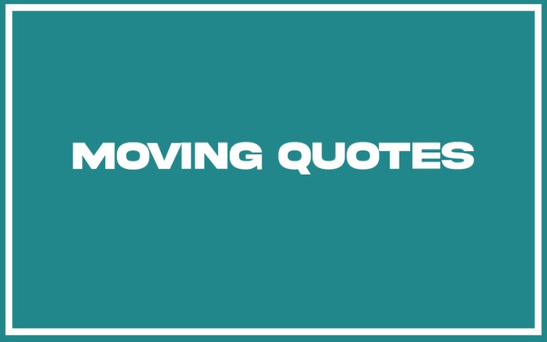 151 Best Moving Quotes (with Commentary) - Burning For Success